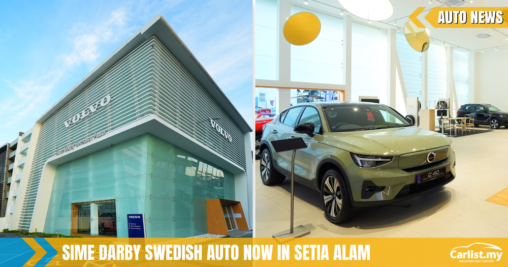New Volvo 3S Centre launched in Setia Alam - 所有资讯 | Carlist.my